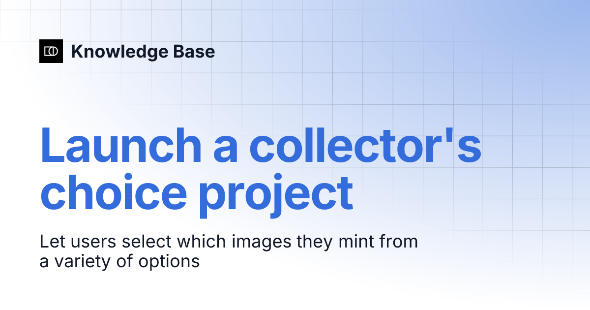 Launch a collector's choice project | Knowledge Base