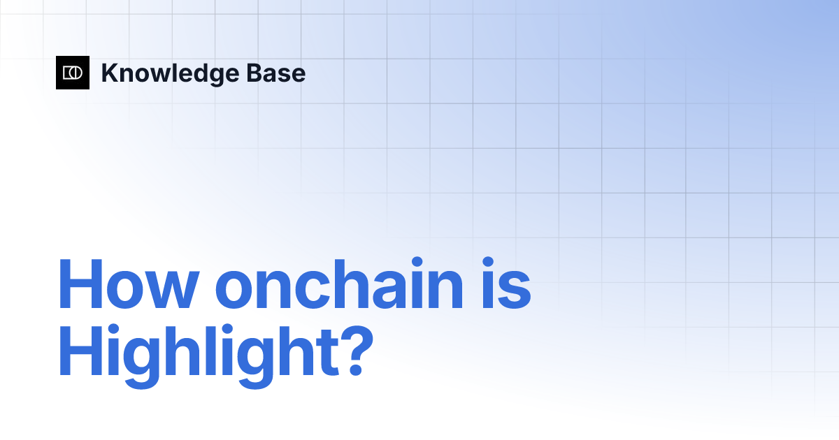 How onchain is Highlight? | Knowledge Base