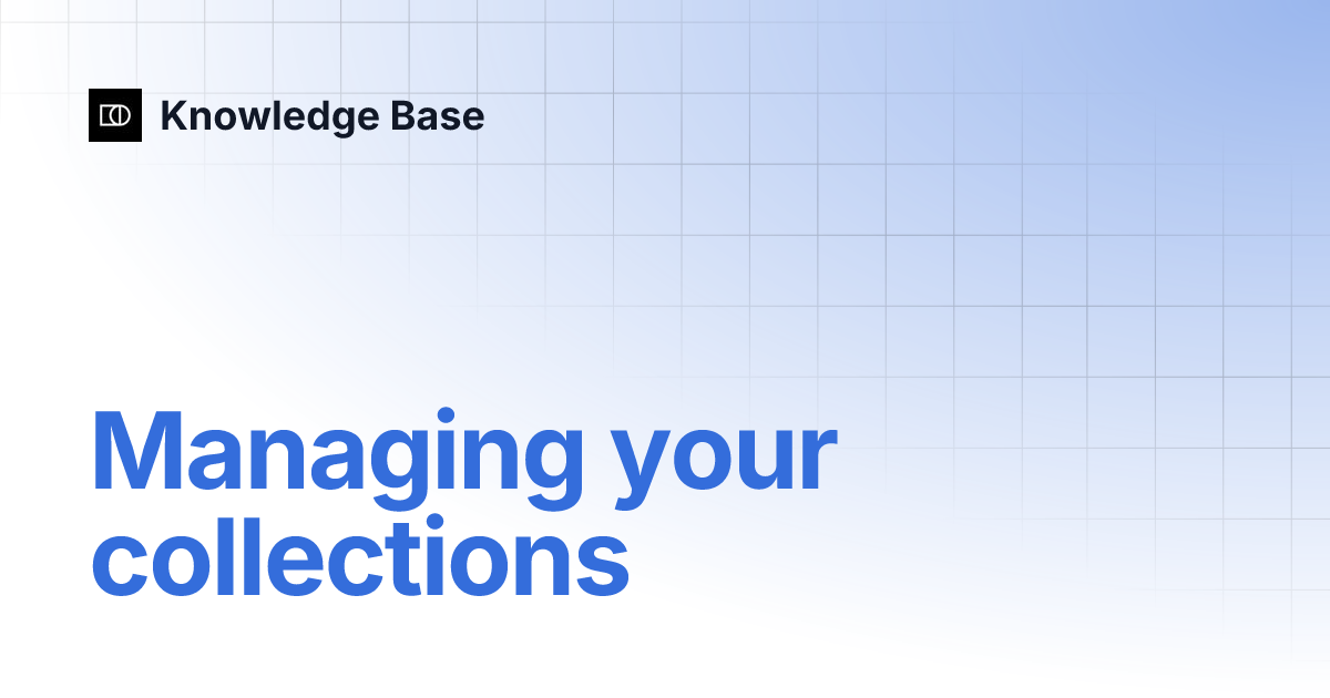 Managing your collections | Knowledge Base