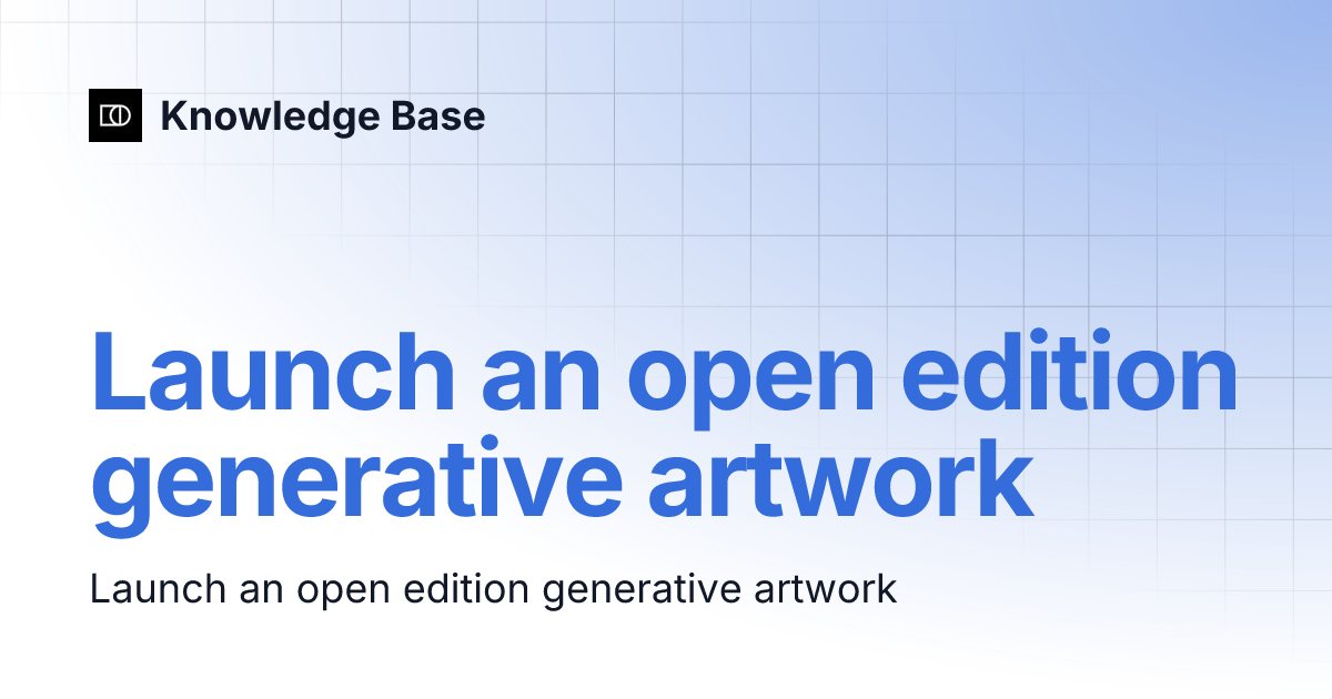 Launch an open edition generative artwork | Knowledge Base