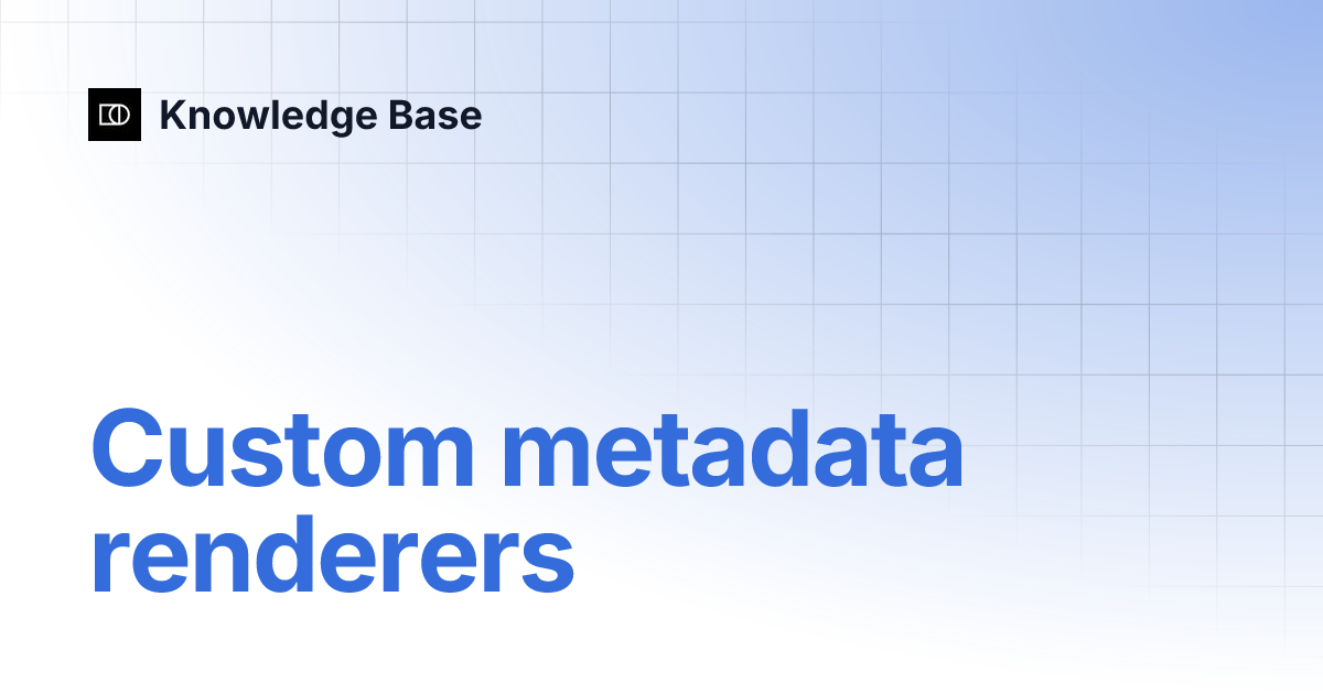 Custom metadata renderers | Knowledge Base