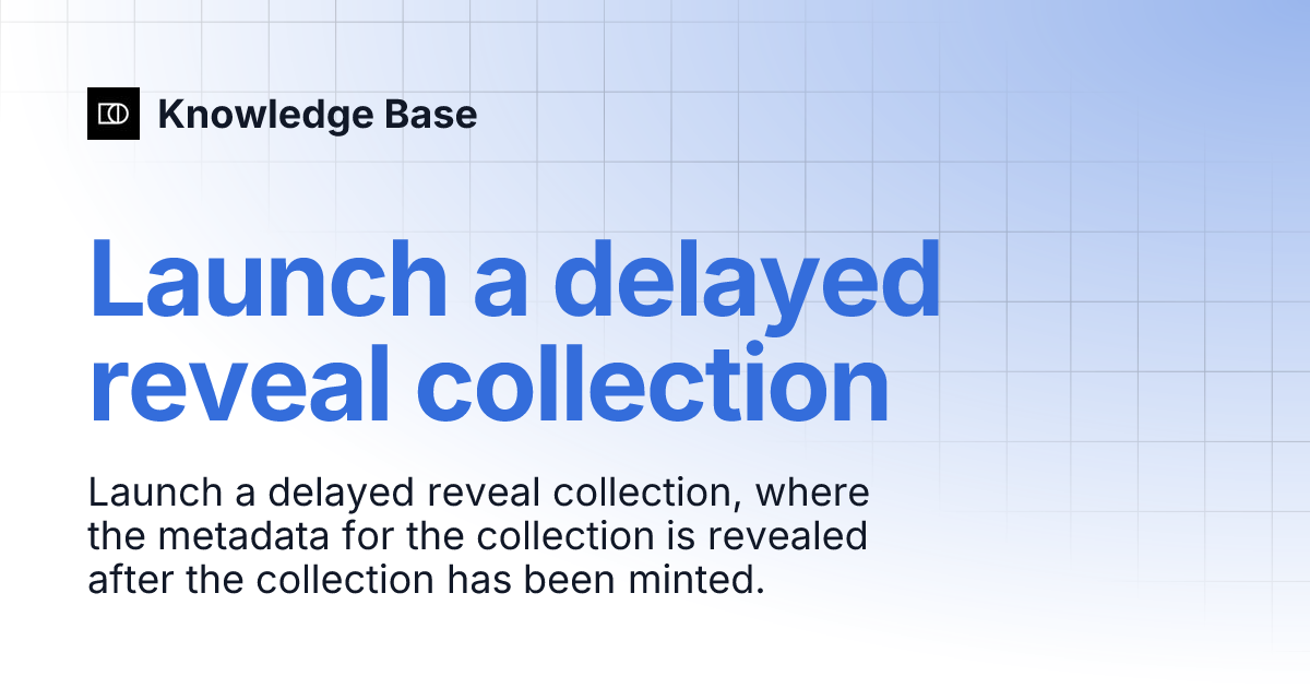 Launch a delayed reveal collection | Knowledge Base