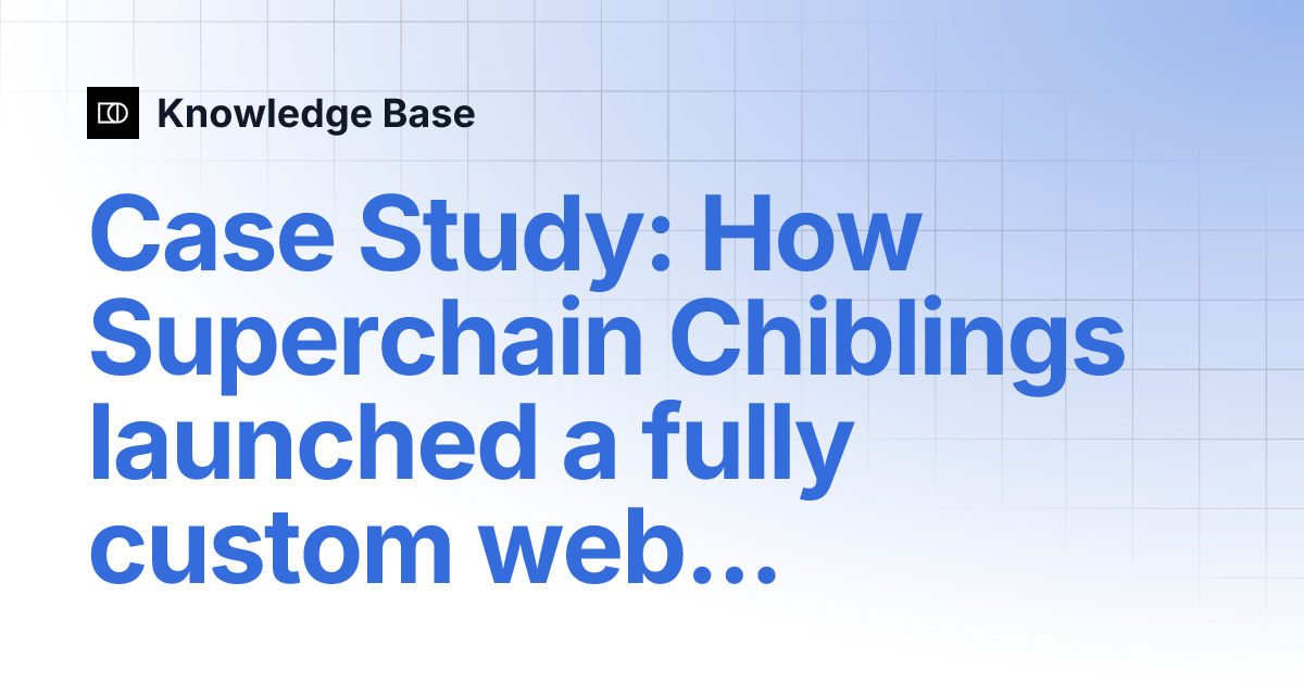 Case Study: How Superchain Chiblings launched a fully custom website on Highlight x Base ...